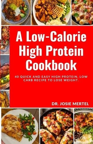 Josie Mertel A Low-Calorie High Protein Cookbook (Paperback) | eBay