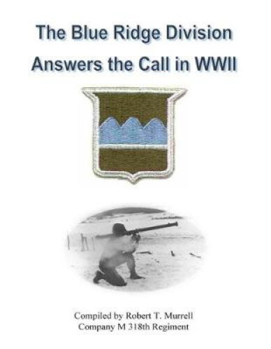 The Blue Ridge Division Answers the Call in WWII by Robert T Murrell | eBay