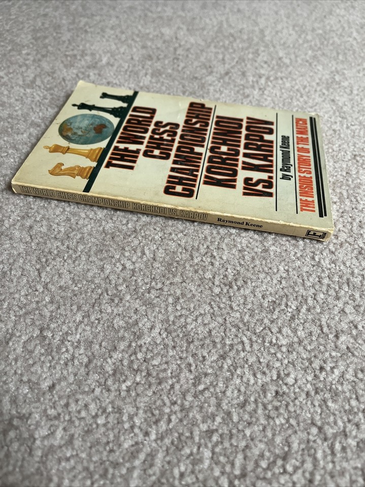 THE WORLD CHESS CHAMPIONSHIP: KORCHNOI VS. KARPOV By Raymond Keene ...