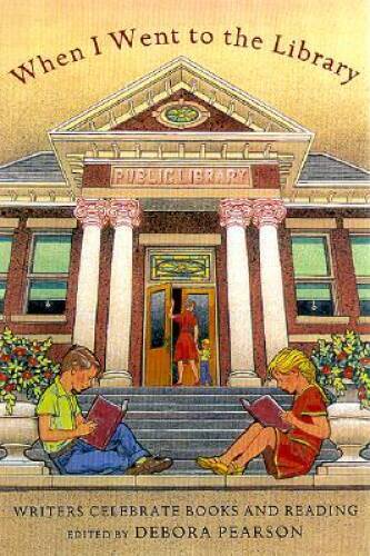 When I Went to the Library: Writers Celebrate Books and Reading - VERY ...