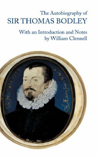 The Autobiography of Sir Thomas Bodley: The Honour... by Bodley, Thomas ...