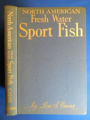 No. AMERICAN FRESH WATER SPORT FISH, by Lou Caine. Barnes, 1949 1st ...