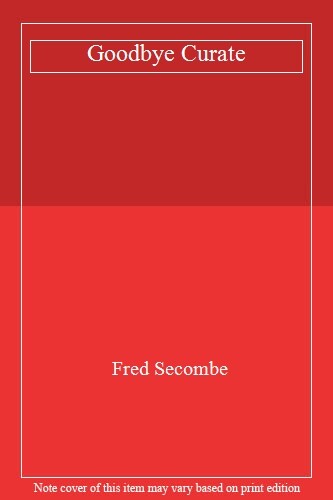 Goodbye Curate,Fred Secombe- 9780718135416 9780718135416 | eBay