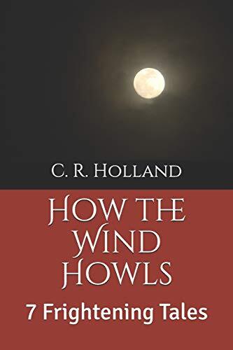 How the Wind Howls: 7 Frightening Tales, Holland 9781717910530 Free ...