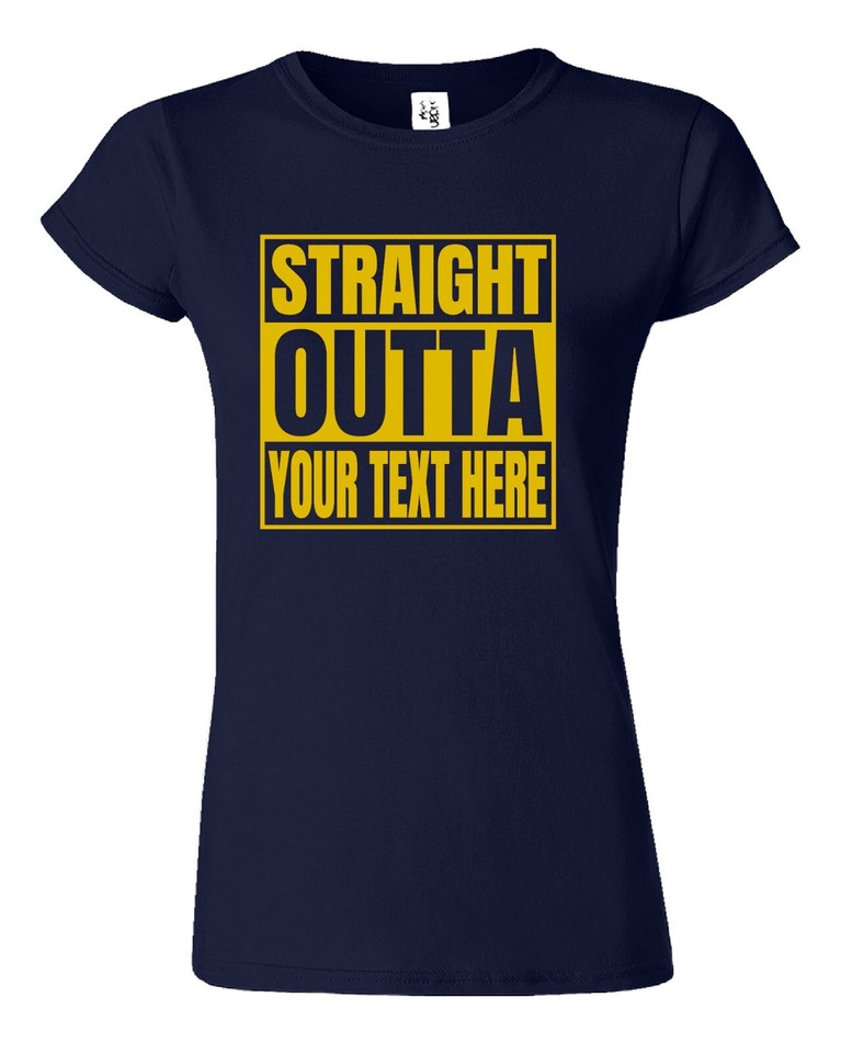 Personalized Straight Outta Custom Text Ladies T Shirt Funny USA New ...