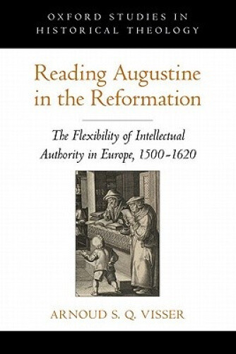 Reading Augustine in the Reformation: The Flexibility of Intellectual | eBay