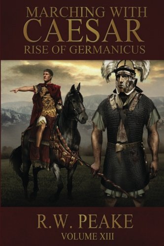 Rise of Germanicus: Marching With Caesar: Volume 13, Peake, Hercules ...