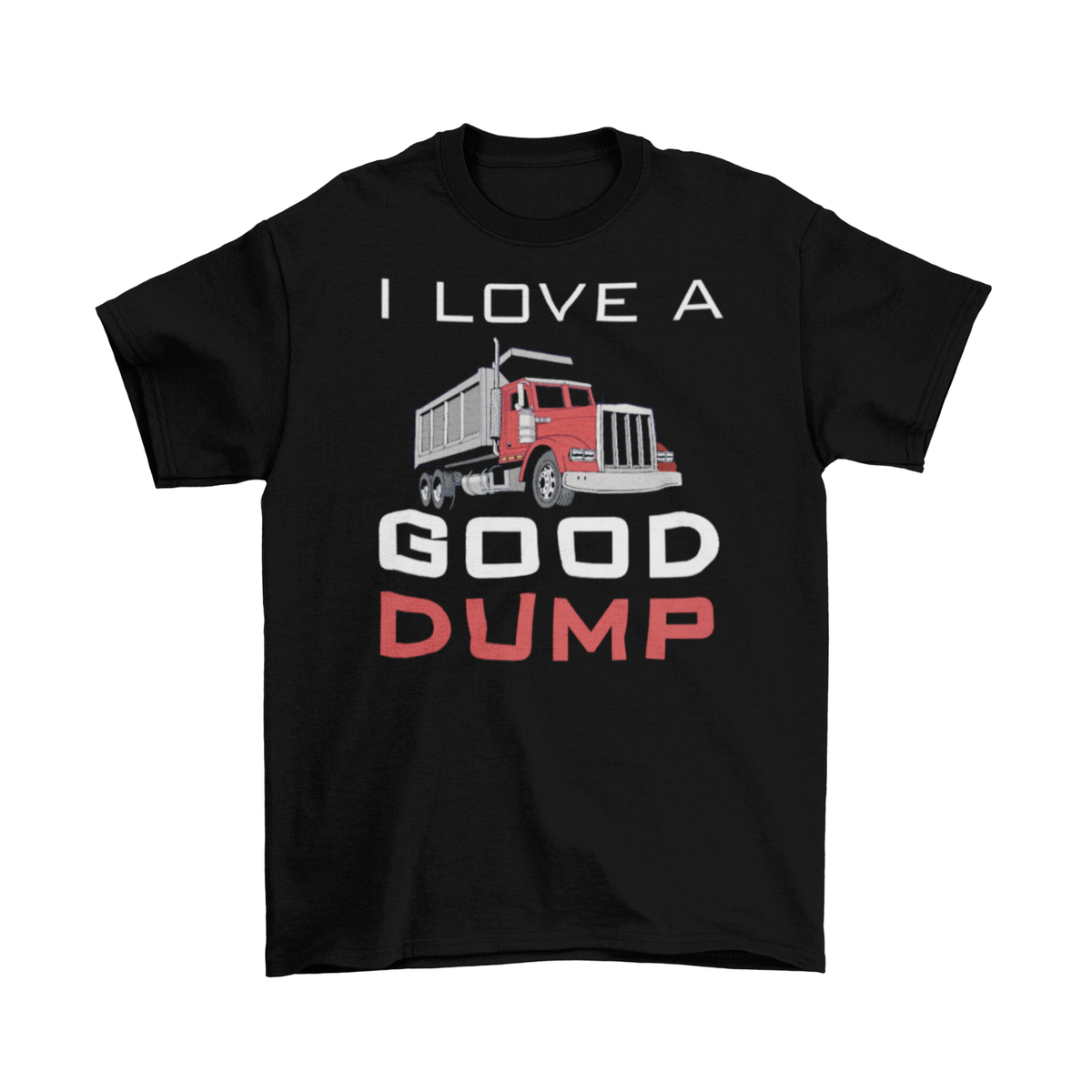 Memes Dump Truck Amazon.com: I Love A Good Dump Funny Dump Truck