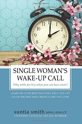 SINGLE WOMAN'S WAKE-UP CALL: WHY SETTLE FOR LESS WHEN YOU By Smith ...