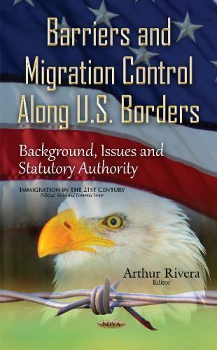 Barriers and Migration Control along U. S. Borders : Background, Issues ...