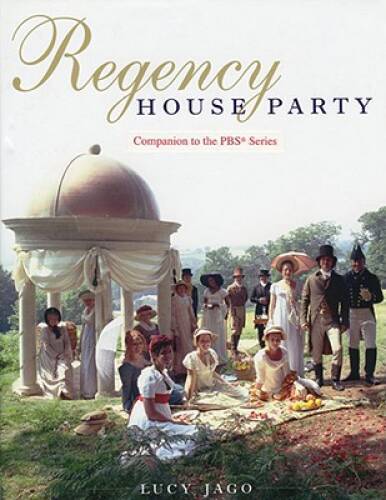 Regency House Party: Companion to the PBS Series - Hardcover - GOOD ...