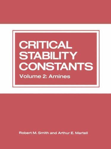 Critical Stability Constants : Volume 2: Amines by Arthur Martell (2011 ...