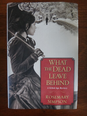 What the Dead Leave Behind by Rosemary Simpson (2017, Hardcover) - 1st ...