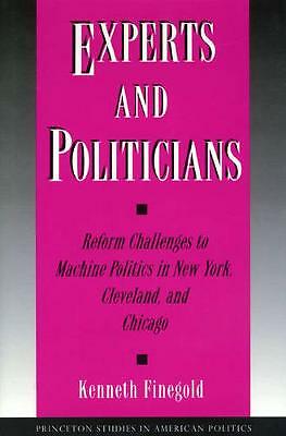 Experts and Politicians: Reform Challenges to Machine Politics in New ...