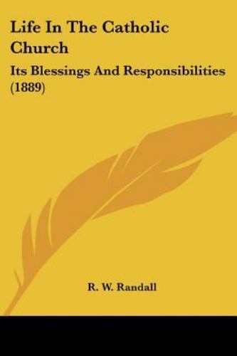 Life in the Catholic Church : Its Blessings and Responsibilities (1889 ...