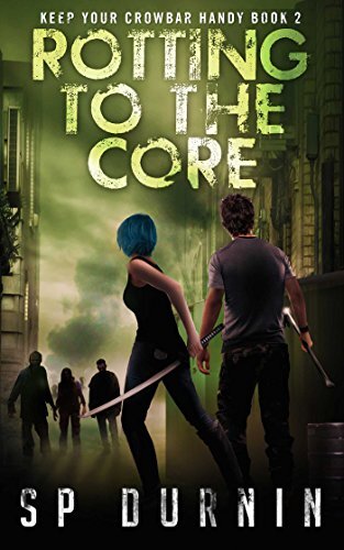 Keep Your Crowbar Handy Ser.: Rotting to the Core : Book Two of Keep ...