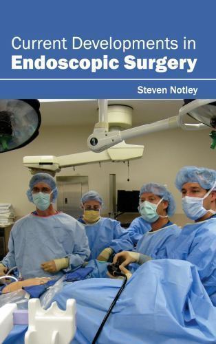 Current Developments in Endoscopic Surgery by Steven Notley (2015 ...