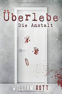 Überlebe: Die Anstalt von Rott, William | Buch | Zustand sehr gut | eBay