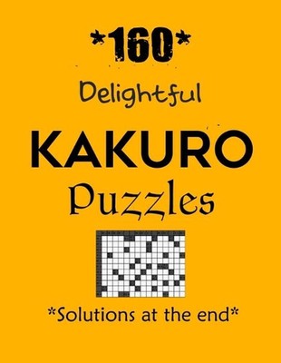 *160* Delightful Kakuro Puzzles *Solutions at the end*: Kakuro puzzle ...