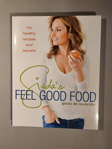 Giada's Feel Good Food: Recipes and Secrets - Signed Book by Giada De ...