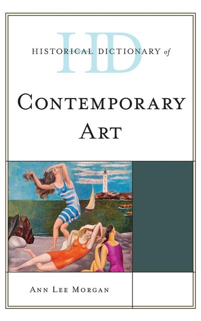 Historical Dictionary of Contemporary Art von Ann Lee Morgan (2016 ...