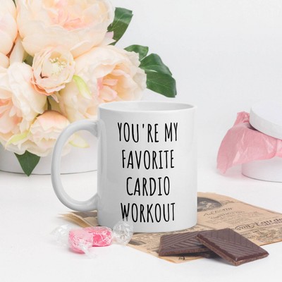 You're My Favorite Cardio Workout Mug Valentines Day Gift Valentines ...