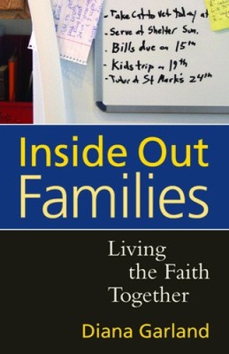 Inside Out Families: Living the Faith Together by Diana R. Garland ...