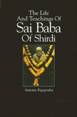 Antonio Rigopoulos The Life And Teachings Of Sai Baba Of Shirdi (Poche ...