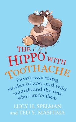 L'Hippopotame Avec Mal De Dent : Histoires Touchantes Du Zoo Et De La ...