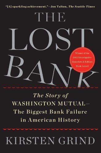 Lost Bank : The Story of Washington Mutual-The Biggest Bank Failure in ...