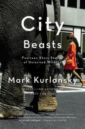 Mark Kurlansky City Beasts (Paperback) 9781594485879 | eBay