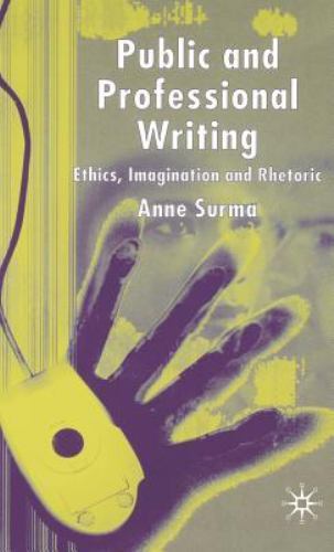 Public and Professional Writing : Ethics, Imagination and Rhetoric by ...