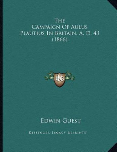 Campaign of Aulus Plautius in Britain, a D 43 by Edwin Guest (2010 ...