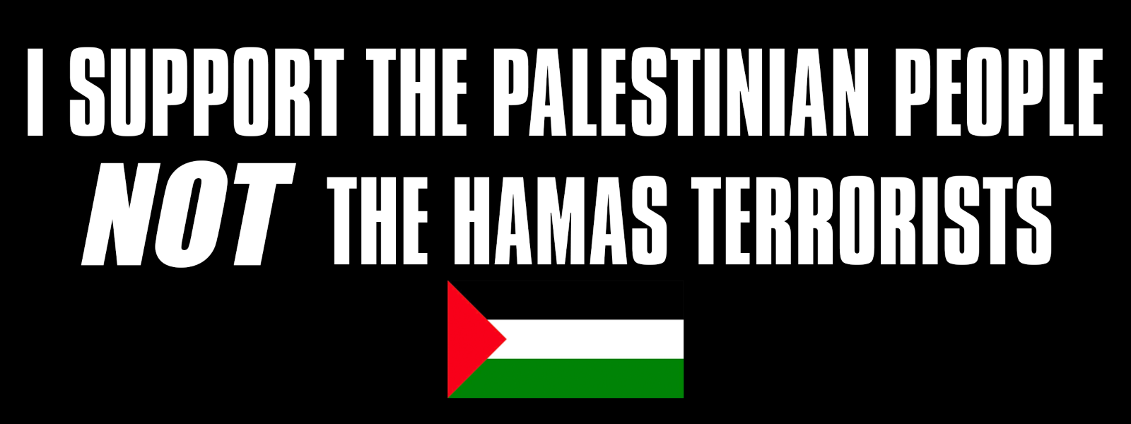 3x8 inch I Support The Palestinian People NOT Hamas Bumper Sticker ...