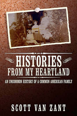 Histories from My Heartland: An Uncommon History of a Common American ...