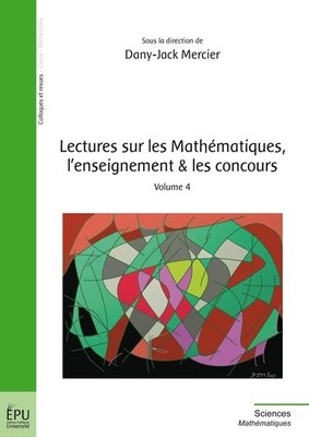 Lectures sur les Mathematiques, l'enseignement et les concours - Volume ...