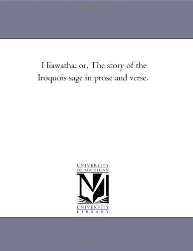 Hiawath : Or, the story of the Iroquois sage in prose and Verse by B. F ...