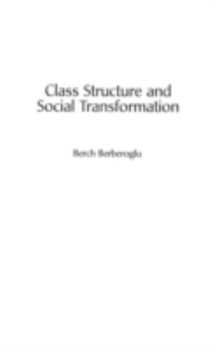 Class Structure and Social Transformation by Berch Berberoglu (1994 ...