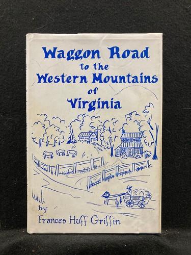 Waggon Road To The Western Mountains Of Virginia by Frances Huff ...