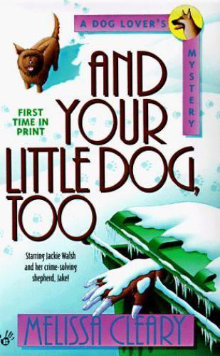 And Your Little Dog, Too (Dog Lover's Mystery) by Melissa Cleary ...