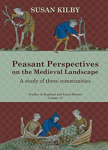 Peasant Perspectives on the Medieval Landscape: A stu... by Susan Kilby Hardback 9781912260201 ...