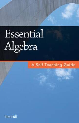 Essential Algebra: A Self-Teaching Guide - Paperback By Hill, Tim ...