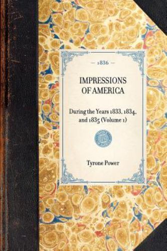 Impressions of America (Vol 1) : During the Years 1833, 1834, And 1835 ...
