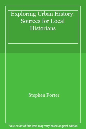 Exploring Urban History: Sources for Local Historians By Stephen ...