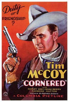 CORNERED Movie POSTER 27x40 B Tim McCoy Shirley Grey Noah Beery Raymond ...