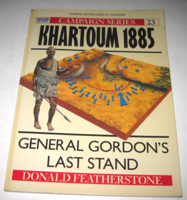 Khartoum 1885 General Gordon's Last Stand Osprey Military Campaign ...