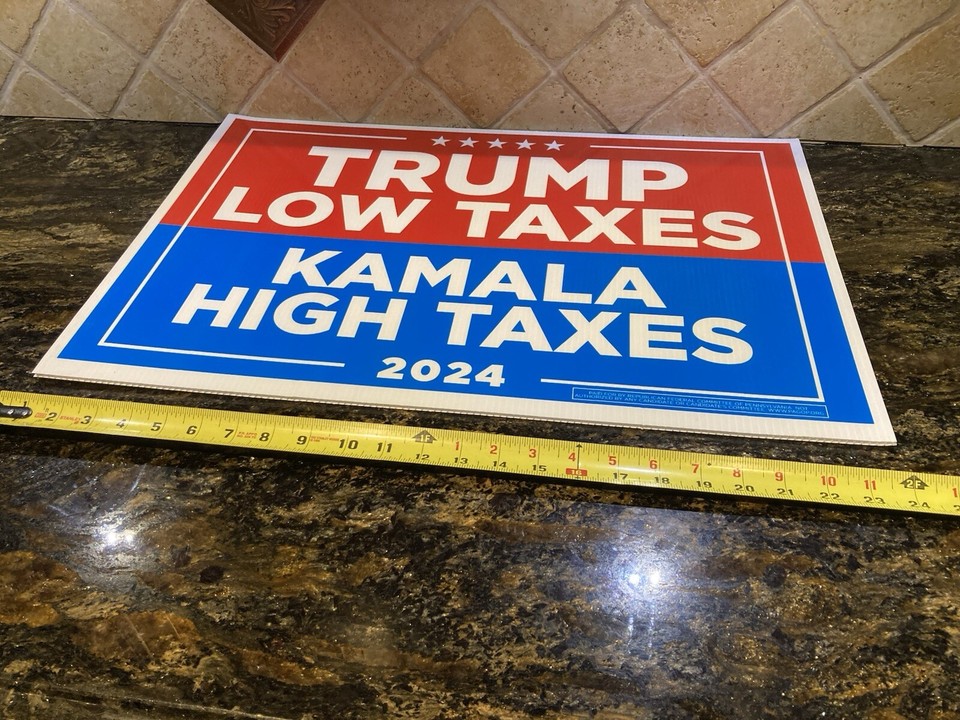 2024 TRUMP - LOW TAXES / KAMALA HIGH TAXES CAMPAIGN SIGN 24" x 16" MAGA ...