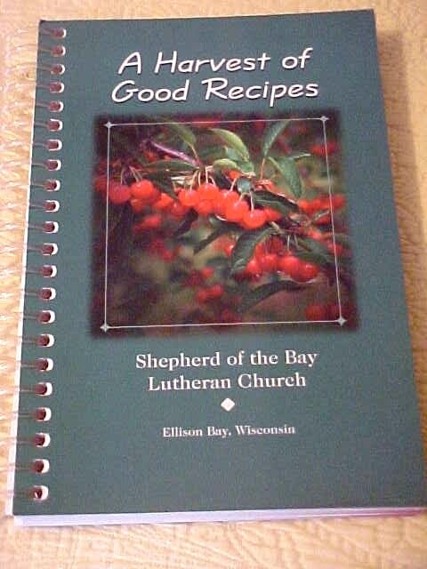A Harvest of Good Recipes Shepherd of the Bay Lutheran Church Cookbook ...