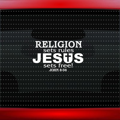 Religion Sets Rules Jesus Sets Free Christian Car Decal Window Sticker ...