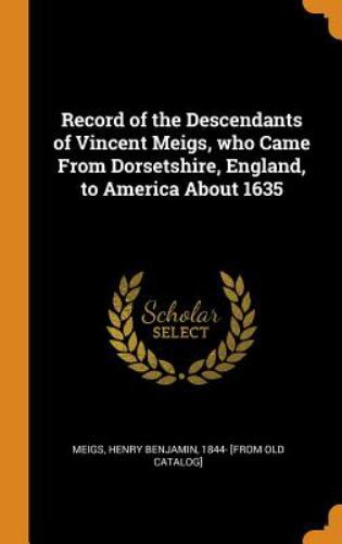 Record of the Descendants of Vincent Meigs, Who Came from Dorsetshire ...